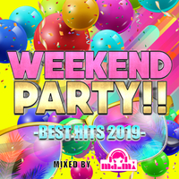 Weekend Party!! -BEST HITS 2019- mixed by DJ ma-mi／DJ ma-mi｜音楽ダウンロード・音楽 ...