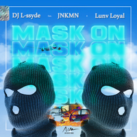 Mask On (feat. JNKMN & Lunv Loyal)／DJ L-ssyde｜音楽ダウンロード・音楽配信サイト mora ～“WALKMAN”公式ミュージックストア～