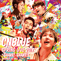 Live -2017 Spring Live - Shake! Shake! Leftside Right-／CNBLUE｜音楽ダウンロード・音楽配信サイト mora ～“WALKMAN”公式 ...