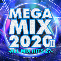 MEGA MIX 2020 II -ALL MIX HITS 27- mixed by ERIKA (DJ MIX)／ERIKA｜音楽 ...