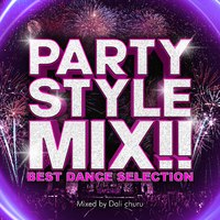 PARTY STYLE MIX!! -BEST DANCE SELECTION- mixed by Dali churu (DJ MIX ...
