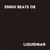 ENNUI BEATS 02／liquidman｜音楽ダウンロード・音楽配信サイト mora ～“WALKMAN”公式ミュージックストア～