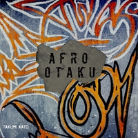 AFRO OTAKU／TAKUMI KATO｜音楽ダウンロード・音楽配信サイト mora ～“WALKMAN”公式ミュージックストア～