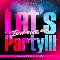 Let's Party!!! -BEST MEGA MIX- mixed by DJ ma-mi (DJ MIX)／DJ ma-mi｜音楽 ...