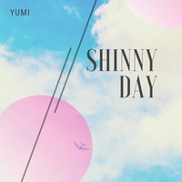 Shinny Day／YUMI｜音楽ダウンロード・音楽配信サイト mora ～“WALKMAN”公式ミュージックストア～