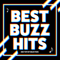 BEST BUZZ HITS -SNS TOP HIT SELECTION-／Various Artists｜音楽ダウンロード・音楽配信サイト ...
