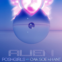 ALIEN (feat. Oak Soe Khant)／PoshGirls｜音楽ダウンロード・音楽配信サイト mora ～“WALKMAN”公式ミュージックストア～