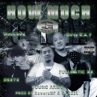 HOW MUCH (feat. Dirty R.A.Y, Moss.key, DSXTX & FULLMATIC XX) [G-MIX]／¥OUNG ARM¥｜音楽ダウンロード・音楽配信サイト ...