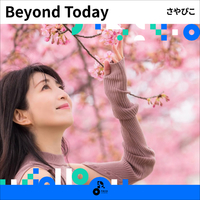 Beyond Today／さやぴこ｜音楽ダウンロード・音楽配信サイト mora ～“WALKMAN”公式ミュージックストア～