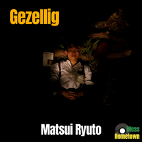 Gezellig／松井 龍斗｜音楽ダウンロード・音楽配信サイト mora ～“WALKMAN”公式ミュージックストア～