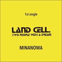 MINANOWA／Land Cell.｜音楽ダウンロード・音楽配信サイト mora ～“WALKMAN”公式ミュージックストア～