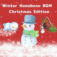 Winter Honobono BGM Christmas Edition／Honobono Free BGM｜音楽ダウンロード・音楽配信サイト mora ～“WALKMAN”公式ミュージックストア～