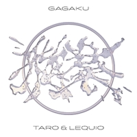 GAGAKU／TARO & Lequio｜音楽ダウンロード・音楽配信サイト mora ～“WALKMAN”公式ミュージックストア～