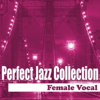 Perfect Jazz Collection ～Female Vocal／Various Artists｜音楽ダウンロード・音楽配信サイト ...