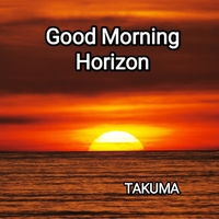 Good Morning Horizon／TAKUMA｜音楽ダウンロード・音楽配信サイト mora ～“WALKMAN”公式ミュージックストア～