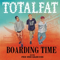 Boarding Time (feat. PEE WEE GASKINS)／TOTALFAT｜音楽ダウンロード・音楽配信サイト mora ...