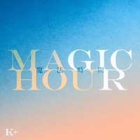 Magic Hour／K+｜音楽ダウンロード・音楽配信サイト mora ～“WALKMAN”公式ミュージックストア～