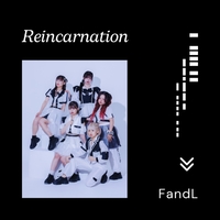 Reincarnation／FandL｜音楽ダウンロード・音楽配信サイト mora ～“WALKMAN”公式ミュージックストア～