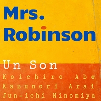 Mrs. Robinson (Cover)／Un Son｜音楽ダウンロード・音楽配信サイト mora ～“WALKMAN”公式ミュージックストア～
