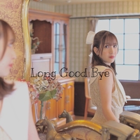 Long Good Bye (海老原優花Ver)／海老原優花｜音楽ダウンロード・音楽配信サイト mora ～“WALKMAN”公式ミュージックストア～