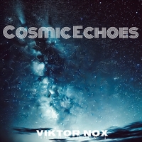 Cosmic Echoes／Viktor Nox｜音楽ダウンロード・音楽配信サイト mora ～“WALKMAN”公式ミュージックストア～