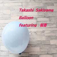 Balloon (feat. 桜香)／Takashi Sakiyama｜音楽ダウンロード・音楽配信サイト mora ～“WALKMAN”公式ミュージックストア～