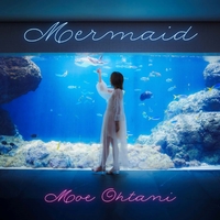 Mermaid／大谷萌｜音楽ダウンロード・音楽配信サイト mora ～“WALKMAN”公式ミュージックストア～