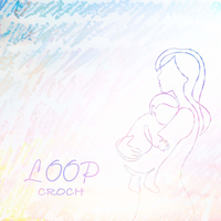 LOOP／CROCH｜音楽ダウンロード・音楽配信サイト mora ～“WALKMAN”公式ミュージックストア～