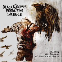 Killing the Courage of Youth and Heart／Black Crows Break the Silence｜音楽 ...