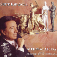 Suite Española, Alejandro Algara Con la Orquesta de Agustín Lara ...