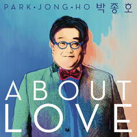 About Love／Jong Ho Park｜音楽ダウンロード・音楽配信サイト mora ～“WALKMAN”公式ミュージックストア～