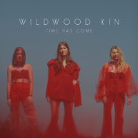 Time Has Come／Wildwood Kin｜音楽ダウンロード・音楽配信サイト mora ～“WALKMAN”公式ミュージックストア～