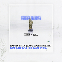 Breakfast In America (Sam Bird Remix)／Madism, Felix Samuel｜音楽ダウンロード・音楽 ...