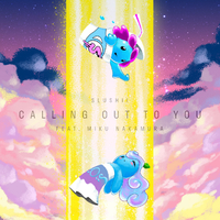 Calling Out to You (feat. Miku Nakamura) [Co shu Nie]／Slushii｜音楽ダウンロード ...