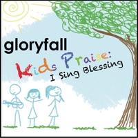 I Sing Blessing: Kids Praise／gloryfall｜音楽ダウンロード・音楽配信サイト mora ～“WALKMAN”公式ミュージックストア～