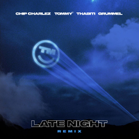 LATE NIGHT (Remix)( feat.THABITI)／Chip Charlez & TOMMY & Grummel｜音楽 ...