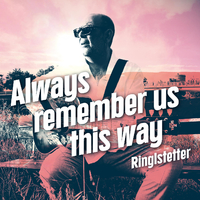Always Remember Us This Way／Ringlstetter｜音楽ダウンロード・音楽配信サイト mora ...