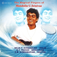 The Magical Fingers of Mandolin U. Srinivas／U. Srinivas & Delhi P ...