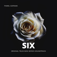 Six (Original Television Series Soundtrack)／Paweł Górniak｜音楽ダウンロード・音楽配信 ...