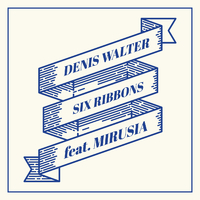 Six Ribbons( feat.Mirusia)／Denis Walter｜音楽ダウンロード・音楽配信サイト mora ～“WALKMAN ...