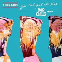 You Look Good Like That (BAD CHILD Remix)／Ferraro｜音楽ダウンロード・音楽配信サイト mora ...