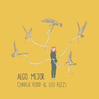 Algo Mejor／Charlie Rodd, Leo Rizzi｜音楽ダウンロード・音楽配信サイト mora ～“WALKMAN”公式 ...