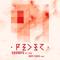 Goodbye (feat. Lyse) [Mont Rouge Remix]／Feder｜音楽ダウンロード・音楽配信サイト mora ...