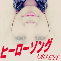 ヒーローソング／UKI EYE｜音楽ダウンロード・音楽配信サイト mora ～“WALKMAN”公式ミュージックストア～