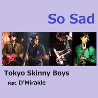 So Sad／Tokyo Skinny Boys｜音楽ダウンロード・音楽配信サイト mora ～“WALKMAN”公式ミュージックストア～