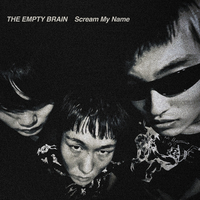 Scream My Name／THE EMPTY BRAIN｜音楽ダウンロード・音楽配信サイト mora ～“WALKMAN”公式ミュージックストア～