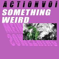 Something Weird／actionvoi｜音楽ダウンロード・音楽配信サイト mora ～“WALKMAN”公式ミュージックストア～