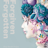 Forgiven / Forgotten／Deep Breath Project｜音楽ダウンロード・音楽配信サイト mora ～“WALKMAN”公式ミュージックストア～