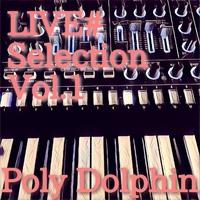 LIVE# Selection Vol.1／Poly Dolphin｜音楽ダウンロード・音楽配信サイト mora ～“WALKMAN”公式ミュージックストア～