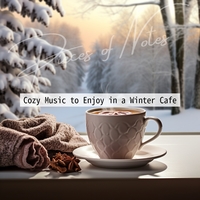 Cozy Music to Enjoy in a Winter Cafe／Pieces of Notes｜音楽ダウンロード・音楽配信サイト ...